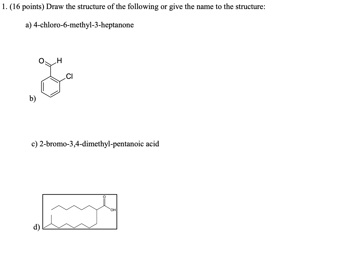 Solved 1. (16 points) Draw the structure of the following or | Chegg.com