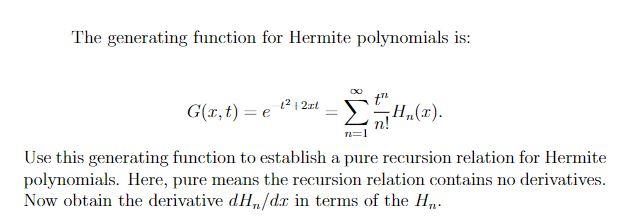 Solved The Generating Function For Hermite Polynomials Is