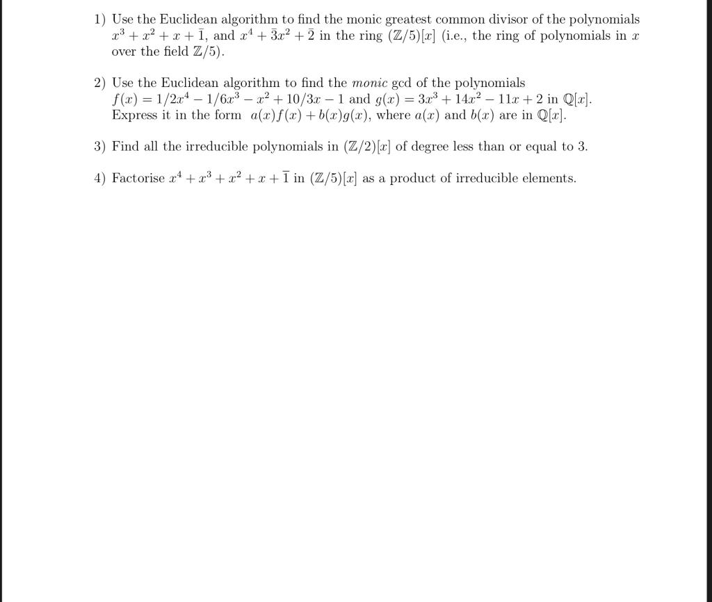 Solved 1) Use the Euclidean algorithm to find the monic | Chegg.com