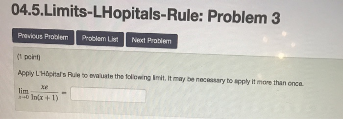 Solved 04.5.Limits-LHopitals-Rule: Problem 1 Next Problem | Chegg.com