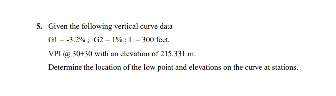 Solved 5. Given the following vertical curve data G1 = | Chegg.com