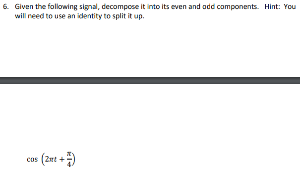 Solved 6. Given the following signal, decompose it into its | Chegg.com