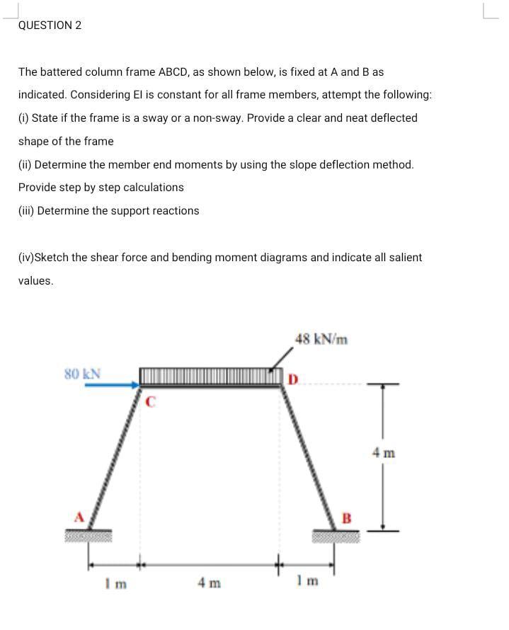 Solved QUESTION 2 The battered column frame ABCD, as shown | Chegg.com