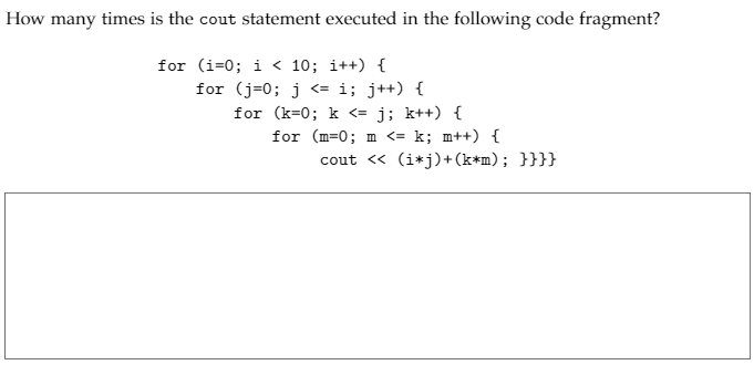 Solved How many times is the cout statement executed in the | Chegg.com