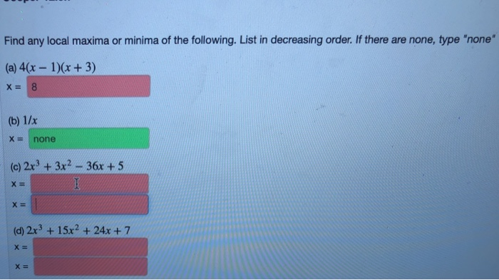 Solved Find any local maxima or minima of the following. | Chegg.com