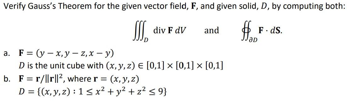 Solved Verify Gauss's Theorem for the given vector field, F, | Chegg.com