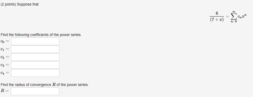 Solved (2 points) Suppose that (7+x)6=∑n=0∞cnxn Find the | Chegg.com