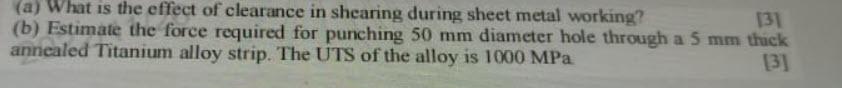 Solved (a) What is the effect of clearance in shearing | Chegg.com