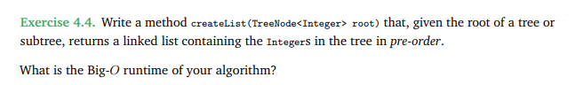 Solved Exercise 4.4. Write a method createList(Treellode | Chegg.com