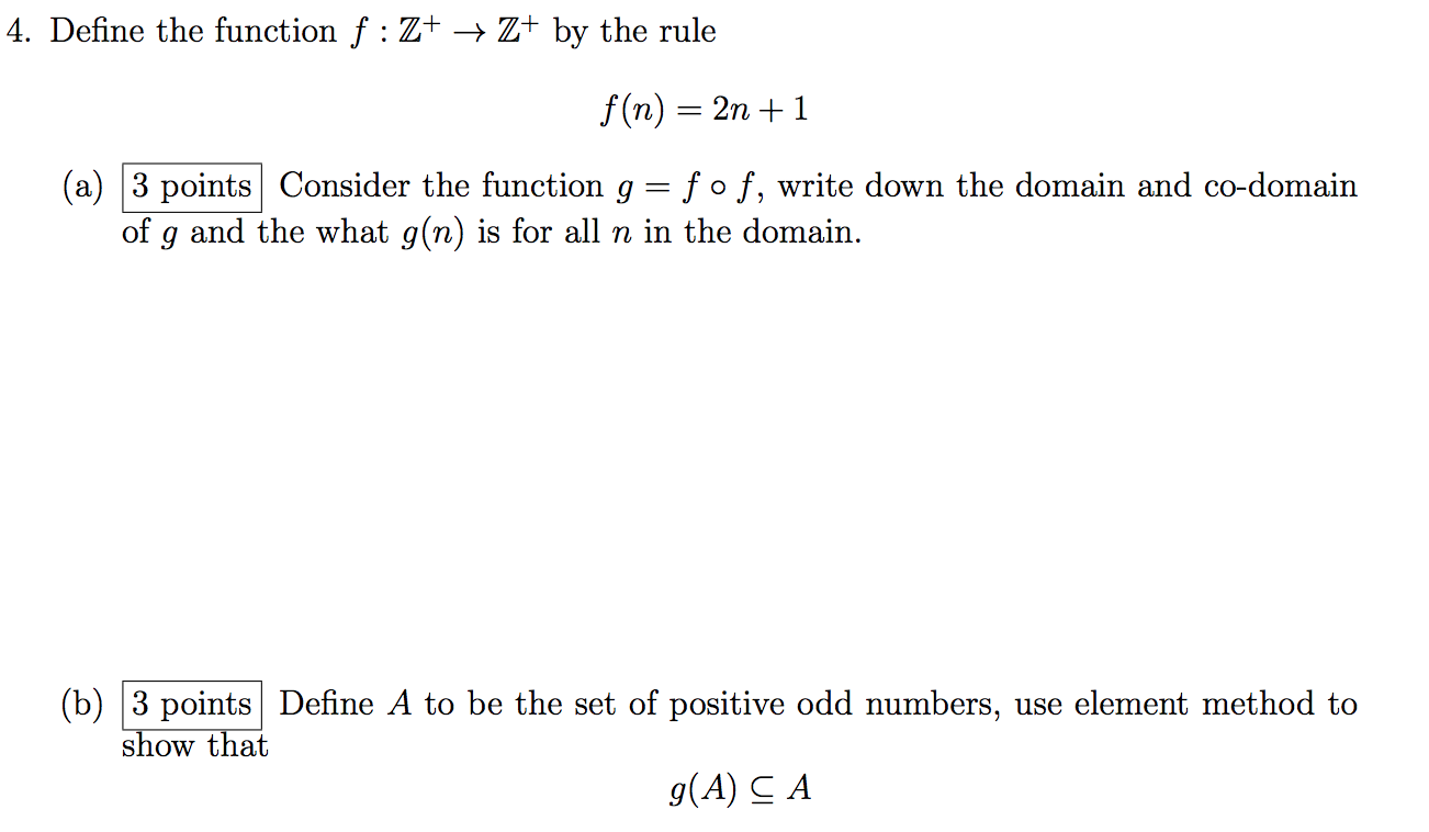 Solved 4. Define the function f : Z+ + Z+ by the rule f(n) = | Chegg.com