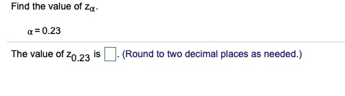Solved Find the value of z. a 0.23 The value of zo.23 | Chegg.com
