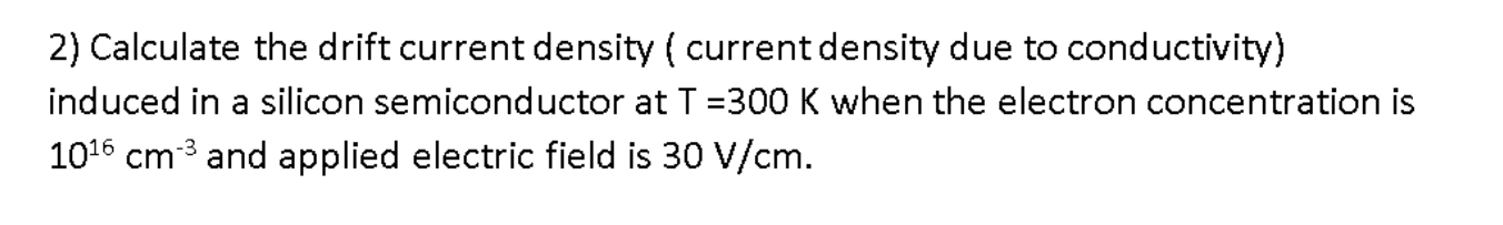 Solved 2) Calculate the drift current density ( current | Chegg.com