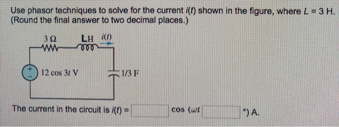 Solved Use phasor techniques to solve for the current i(t) | Chegg.com
