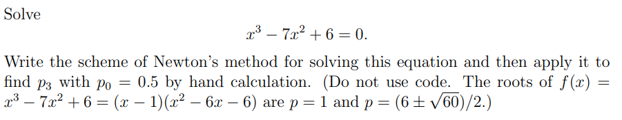 Solved x3−7x2+6=0. Write the scheme of Newton's method for | Chegg.com