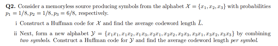 Solved Q2 Consider A Memoryless Source Producing Symbols