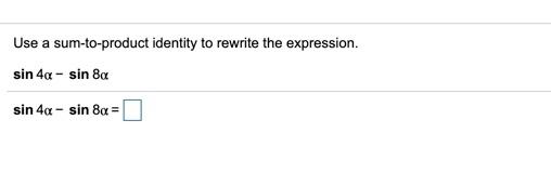 Solved Use a sum-to-product identity to rewrite the | Chegg.com