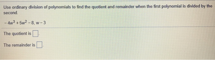 Solved Use ordinary division of polynomials to find the | Chegg.com