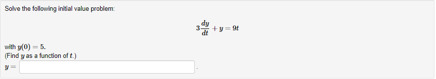 Solved Solve the following initial value problem: 3dtdy+y=9t | Chegg.com
