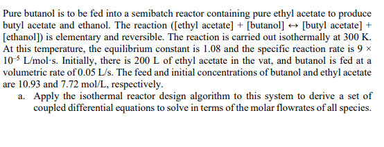 Solved Pure butanol is to be fed into a semibatch reactor | Chegg.com
