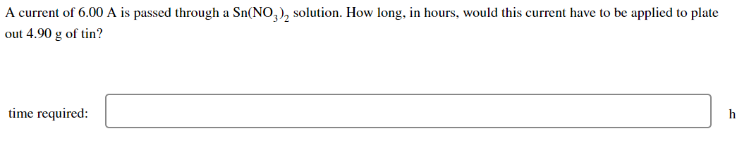 Solved A current of 6.00 A is passed through a Sn(NO3)2 | Chegg.com