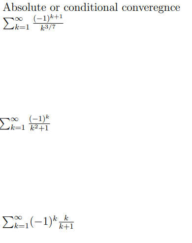 Solved Absolute or conditional converegnce ER (-1)4+1 K3/7 | Chegg.com