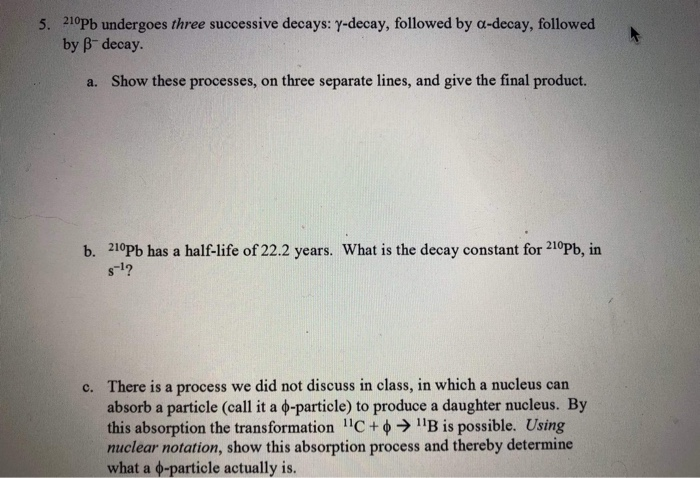 Solved 5. 210Pb undergoes three successive decays: y-decay, | Chegg.com