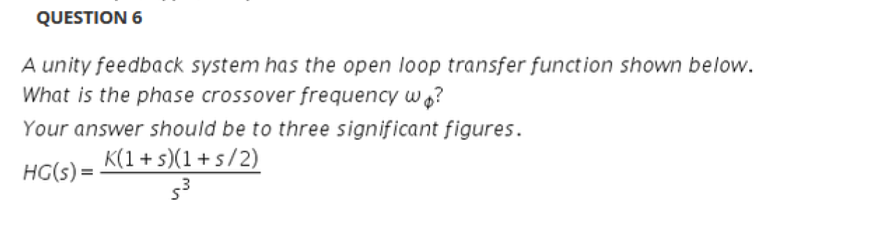 Solved QUESTION 6 A unity feedback system has the open loop | Chegg.com