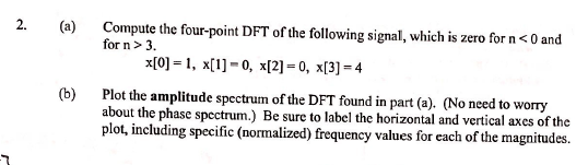 Solved 2. (a) Compute the four-point DFT of the following | Chegg.com