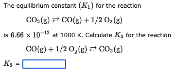 Solved The equilibrium constant (K1) for the reaction CO2( | Chegg.com