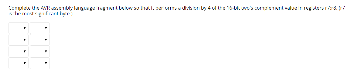 Solved Complete the AVR assembly language fragment below so | Chegg.com