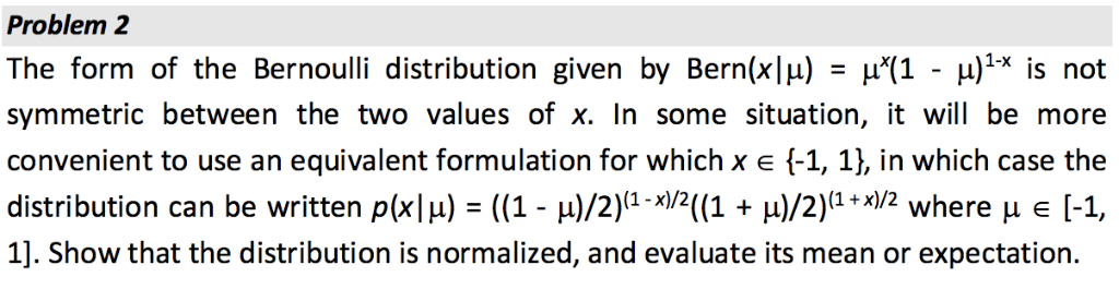 Solved Problem 2 The form of the Bernoulli distribution | Chegg.com