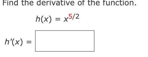 Solved Find the derivative of the function.h(x)=x52h'(x)= | Chegg.com