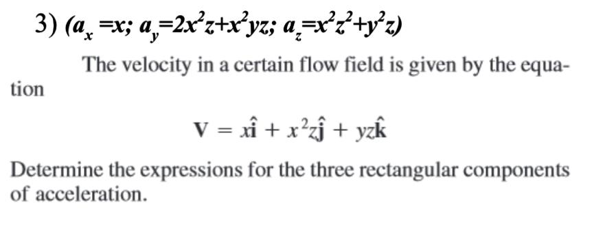 Solved 3) (ax=x;ay=2x2z+x2yz;az=x2z2+y2z) The velocity in a | Chegg.com