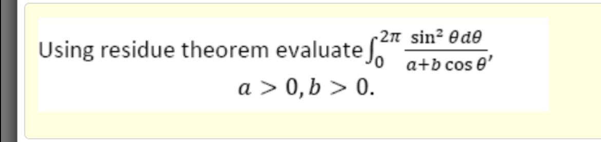 Solved 21 sina ede Using residue theorem evaluate so a+b | Chegg.com