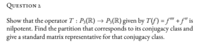 Solved Show that the operator T:P3(R)→P3(R) given by | Chegg.com