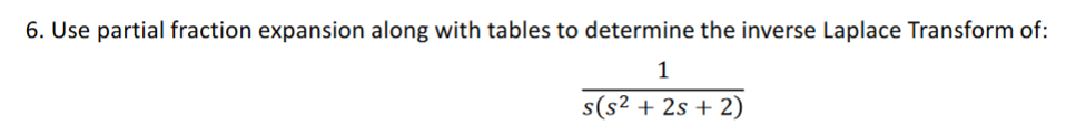 Solved 6. Use partial fraction expansion along with tables | Chegg.com