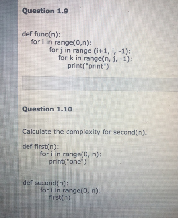 Solved Question 1.9 def func(n): for i in range(0,n): for j | Chegg.com
