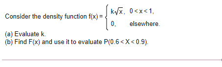 Solved Consider the density function f(x) = kx, 0 | Chegg.com