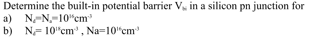 Solved a Determine the built-in potential barrier Vbi in a | Chegg.com