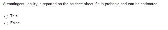 Solved A contingent liability is reported on the balance | Chegg.com
