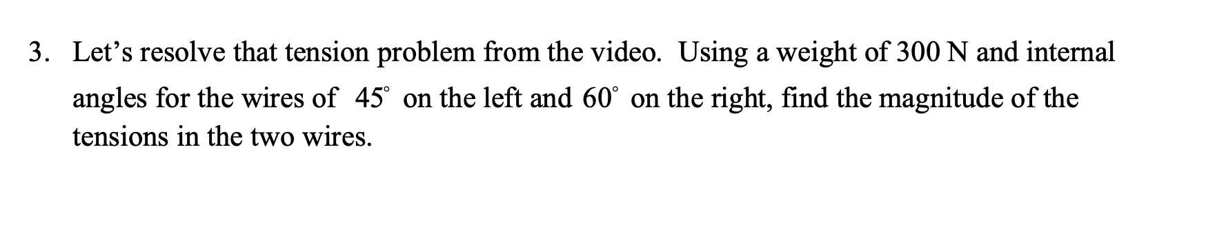 Solved 3. Let's resolve that tension problem from the video. | Chegg.com