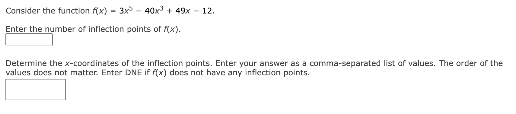 Solved Consider the function f(x) 3x5 - 40x³ + 49x Enter the | Chegg.com