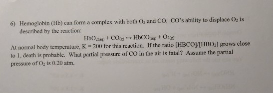 Solved 6) Hemoglobin (Hb) can form a complex with both O and | Chegg.com