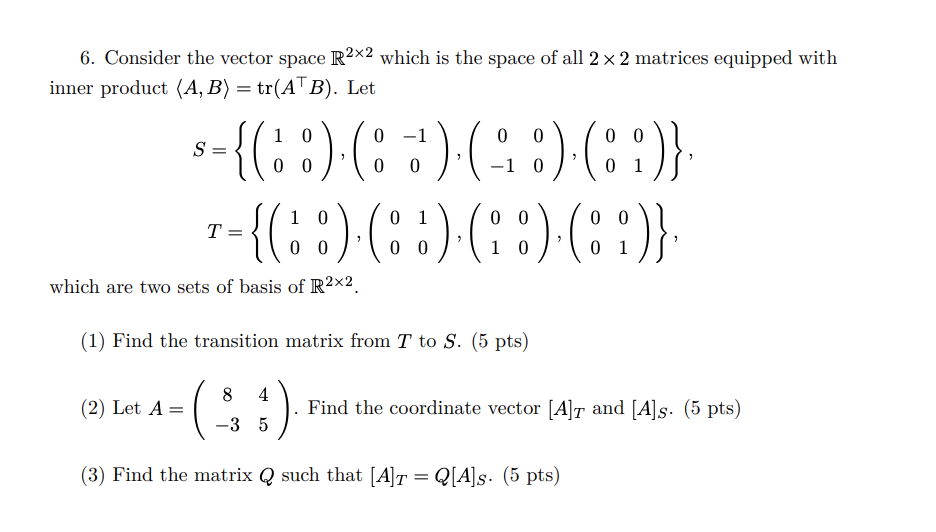 Solved 6. Consider the vector space R2×2 which is the space | Chegg.com