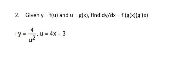 Solved 2. Given y=f(u) and u=g(x), find dy/dx=f′(g(x))g′(x) | Chegg.com