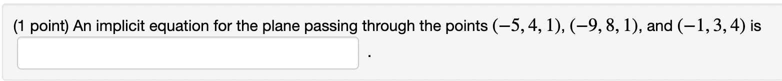 Solved (1 point) An implicit equation for the plane passing | Chegg.com
