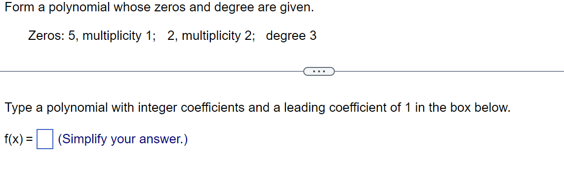 Solved Zeros: 5 , multiplicity 1;2, multiplicity 2; degree 3 | Chegg.com