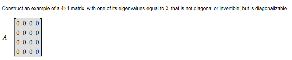Solved Construct an example of a 4x4 matrix, with one of its | Chegg.com