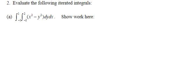 Solved 2. Evaluate the following iterated integrals: (a) | Chegg.com
