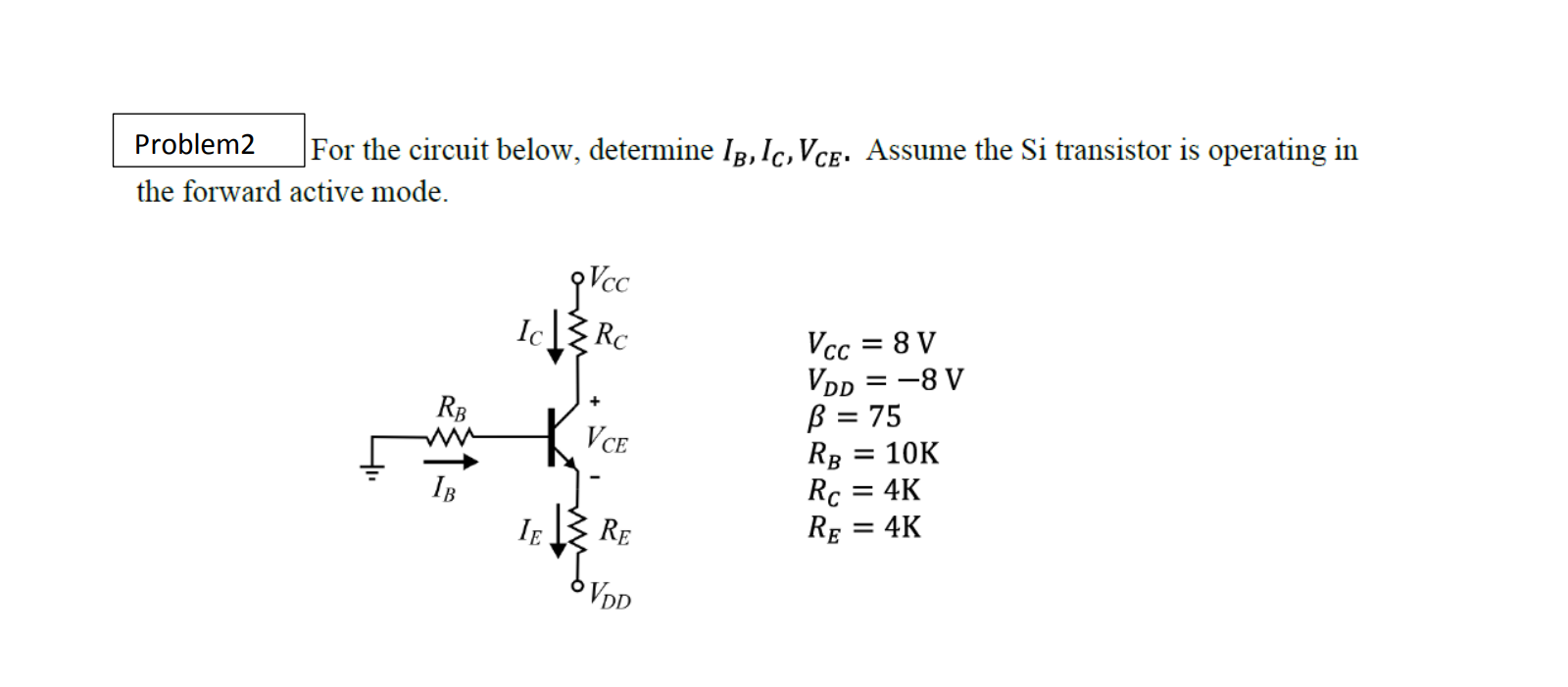 Solved For the circuit below, determine IB,IC,VCE. Assume | Chegg.com